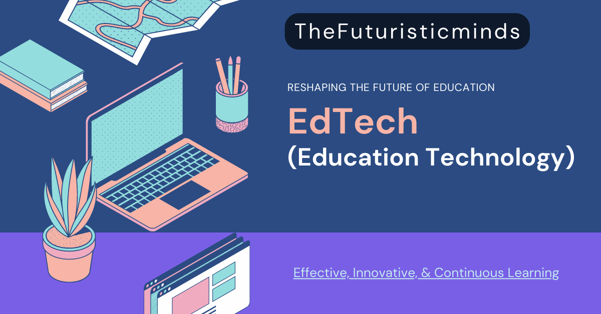 Edtech - The Futuristic Minds